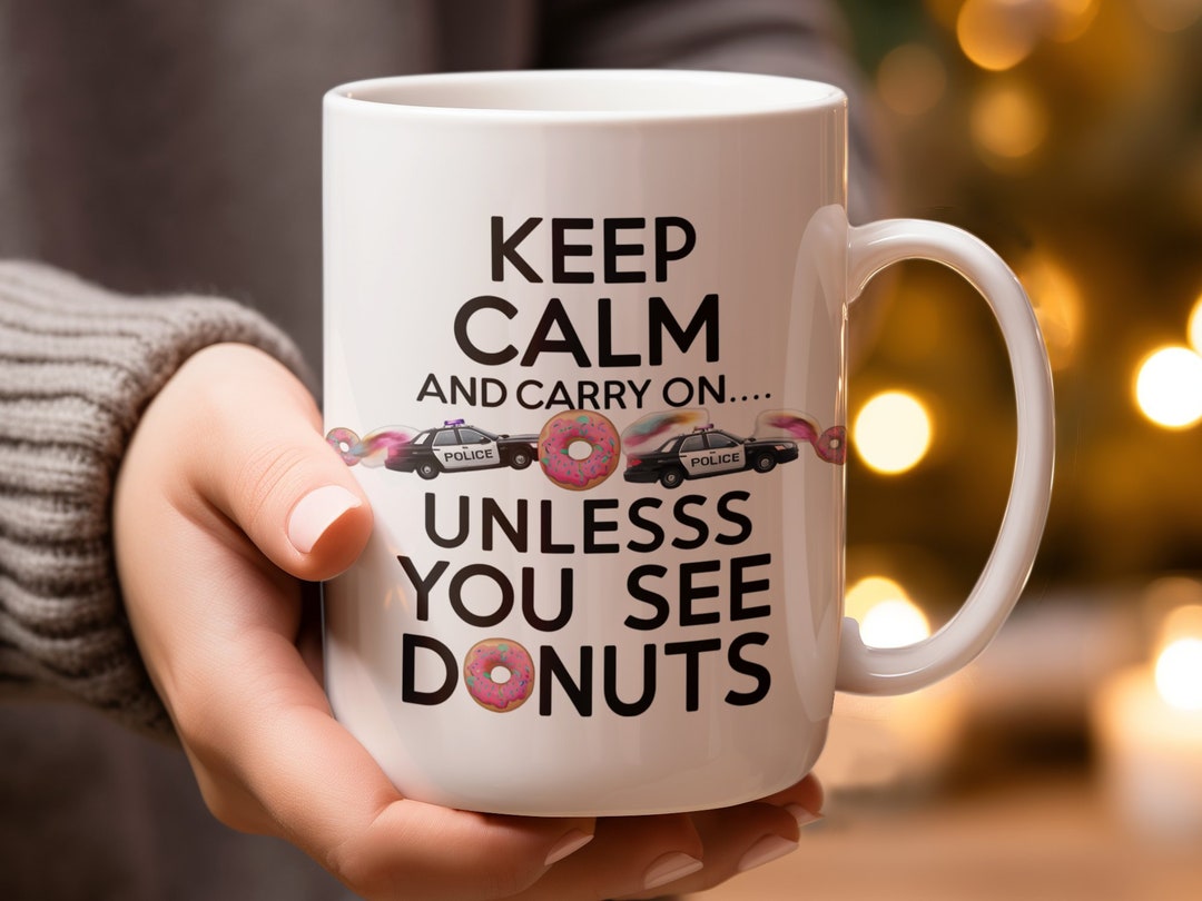 Keep Calm and Carry on Police Donuts Funny Quote Coffee Mug, Police Car ...