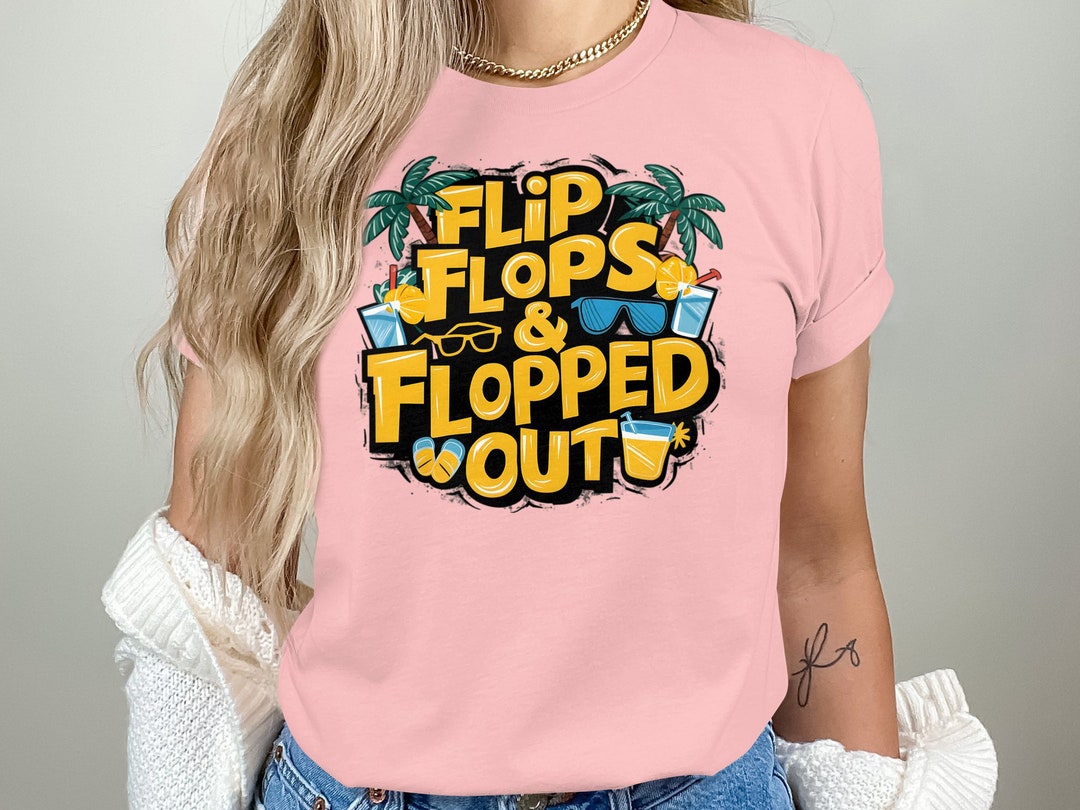 Flip Flops & Flopped Out T-shirt: Summer Beach Party Tee - Etsy