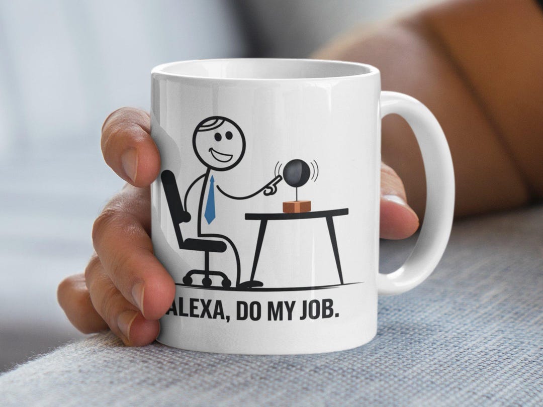 Gag Gift, Funny Work Mug, Alexa Do My Job Mug, Work Coffee Cup, 11oz ...