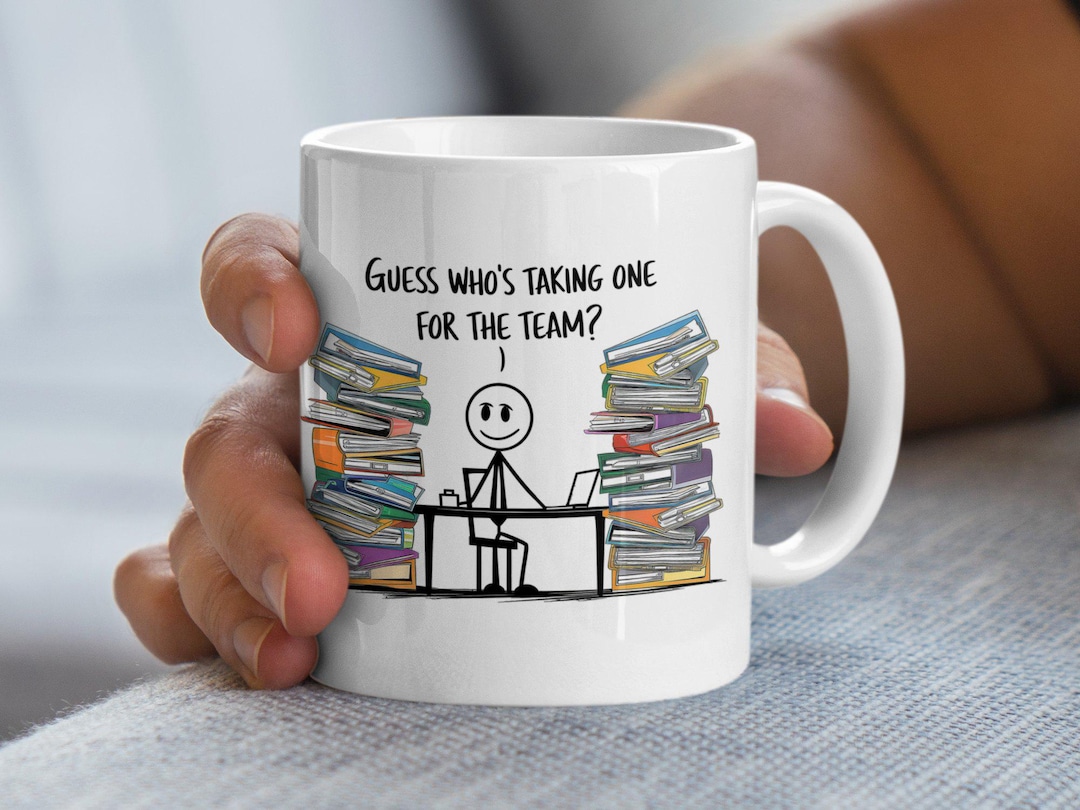 Funny Work Quote Mug, Guess Who's Taking One for the Team, Humorous ...