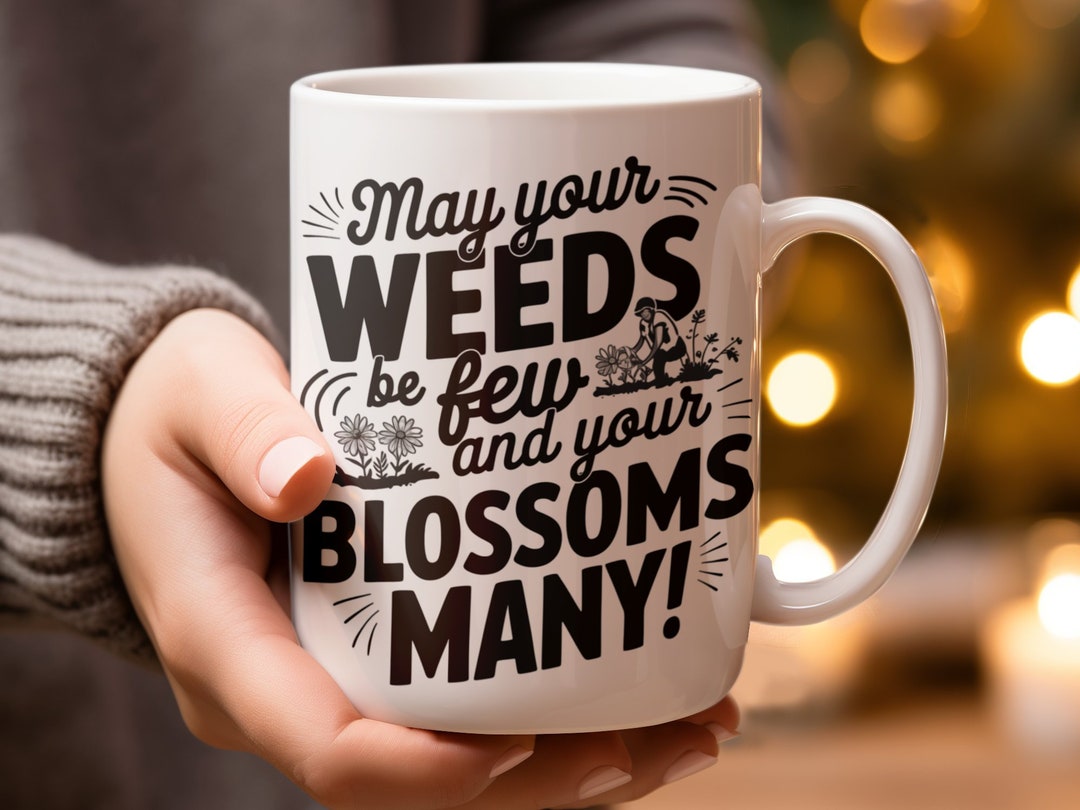 Gardener Coffee Mug: "may Your Weeds Be Few" Inspirational Gift - Etsy