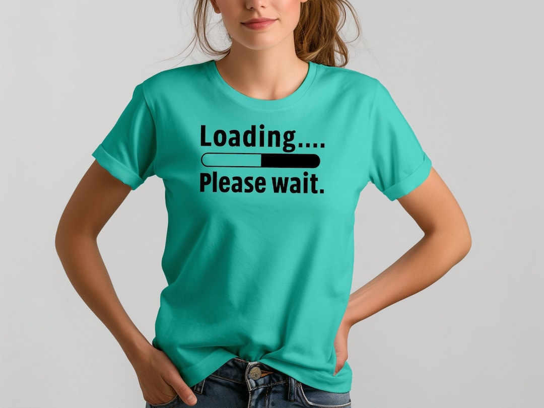 Loading Please Wait T-shirt, Funny Gamer Tee, Loading Bar Shirt, Gaming ...