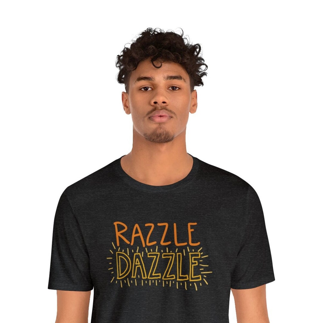 RAZZLE DAZZLE TEE (unique Men Women Unisex Jersey Short Sleeve T-shirt ...