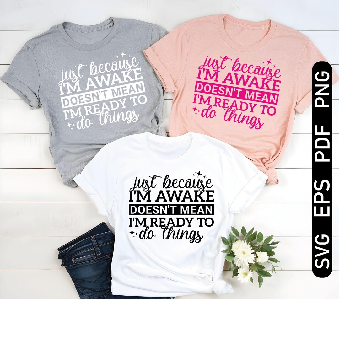 Funny Tired Quote SVG: Just Because I'm Awake Design (digital Download ...