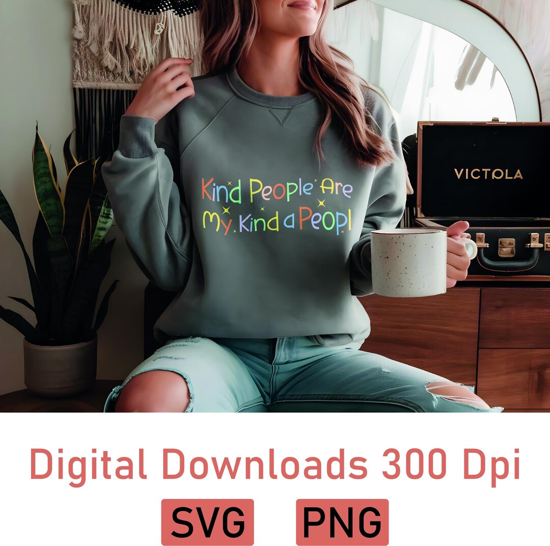Kind People Are My Kinda People SVG, Motivational, Be Kind Png, Be Kind ...