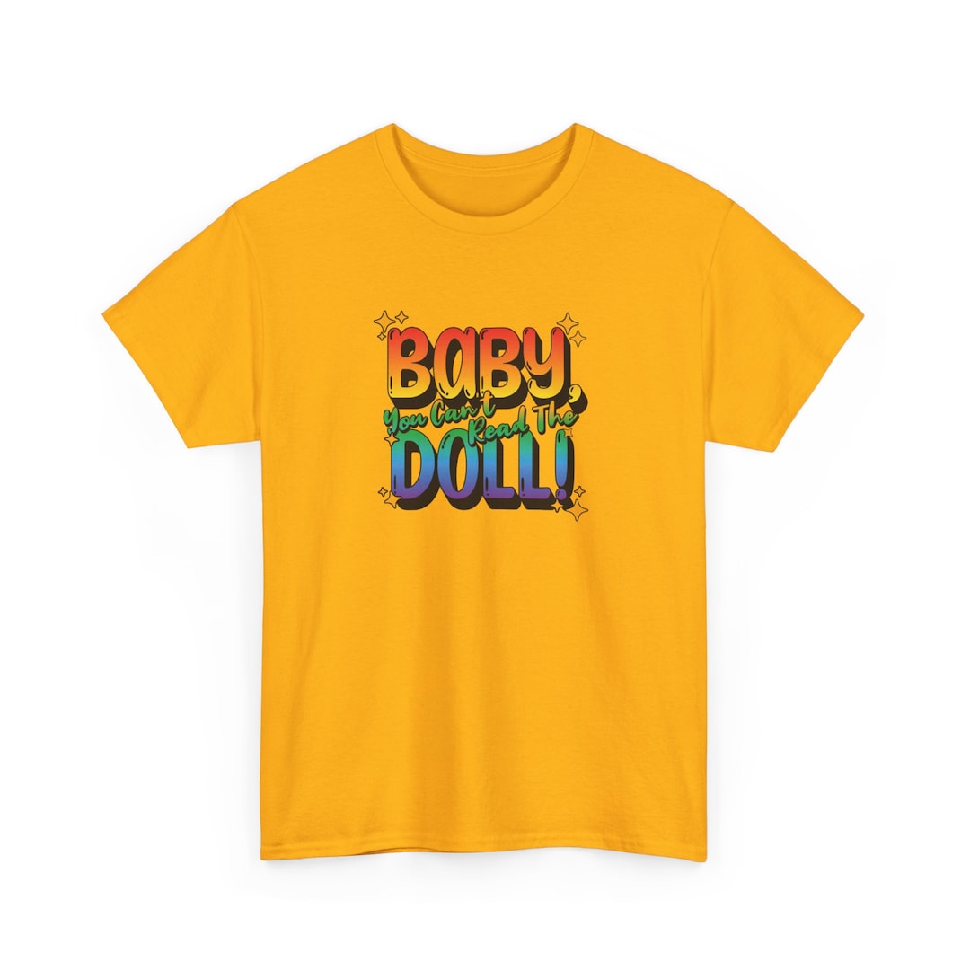 Rupaul's Drag Race T-shirt Baby, You Can't Read the Doll RPDR Gifts ...