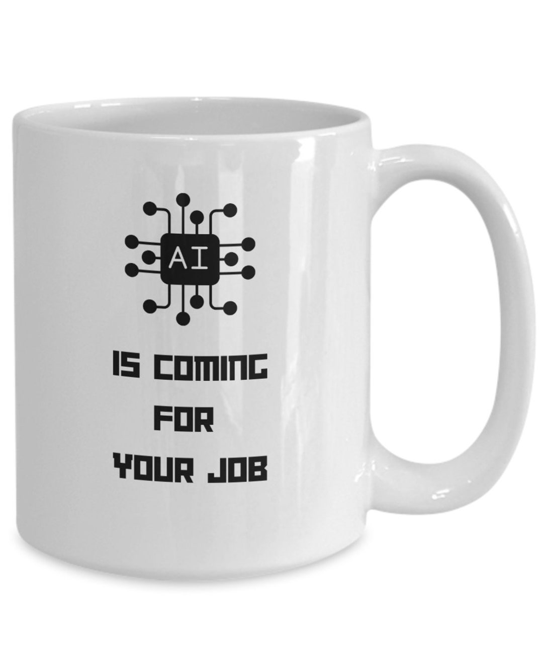 Artificial Intelligence Coffee Mug, Funny AI Mug, AI is Coming for Your ...