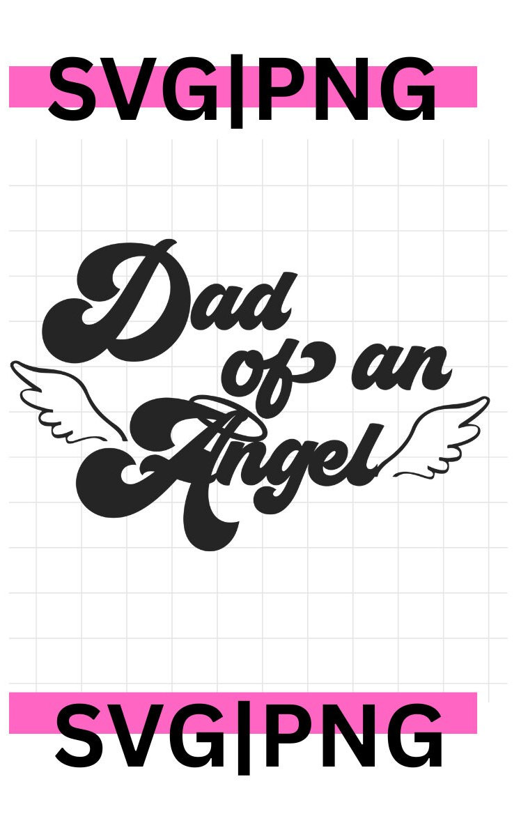 Angel Dad Svg Png, Dad of an Angel Svg Png, Loss Dad Svg Png, Bereaved ...