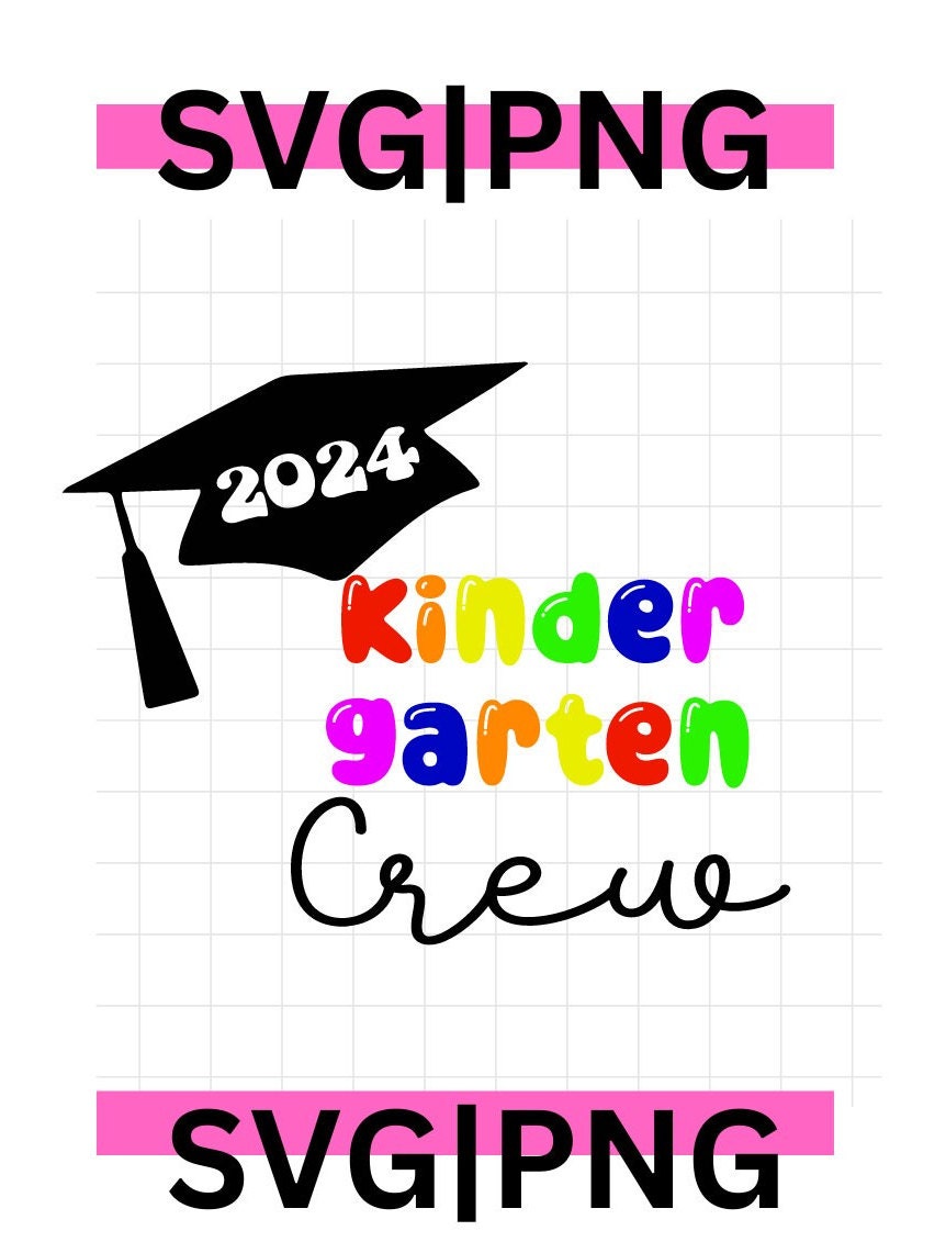 Kinder Grad Crew 2024 SVG and Png, Kindergarten Crew 2024, Graduation ...