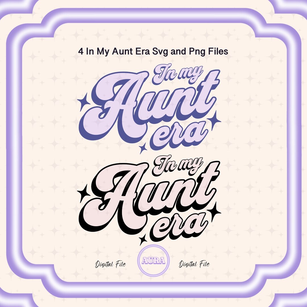 In My Aunt Era Png In My Aunt Era Svg T Shirt Design Circut Cut 8271