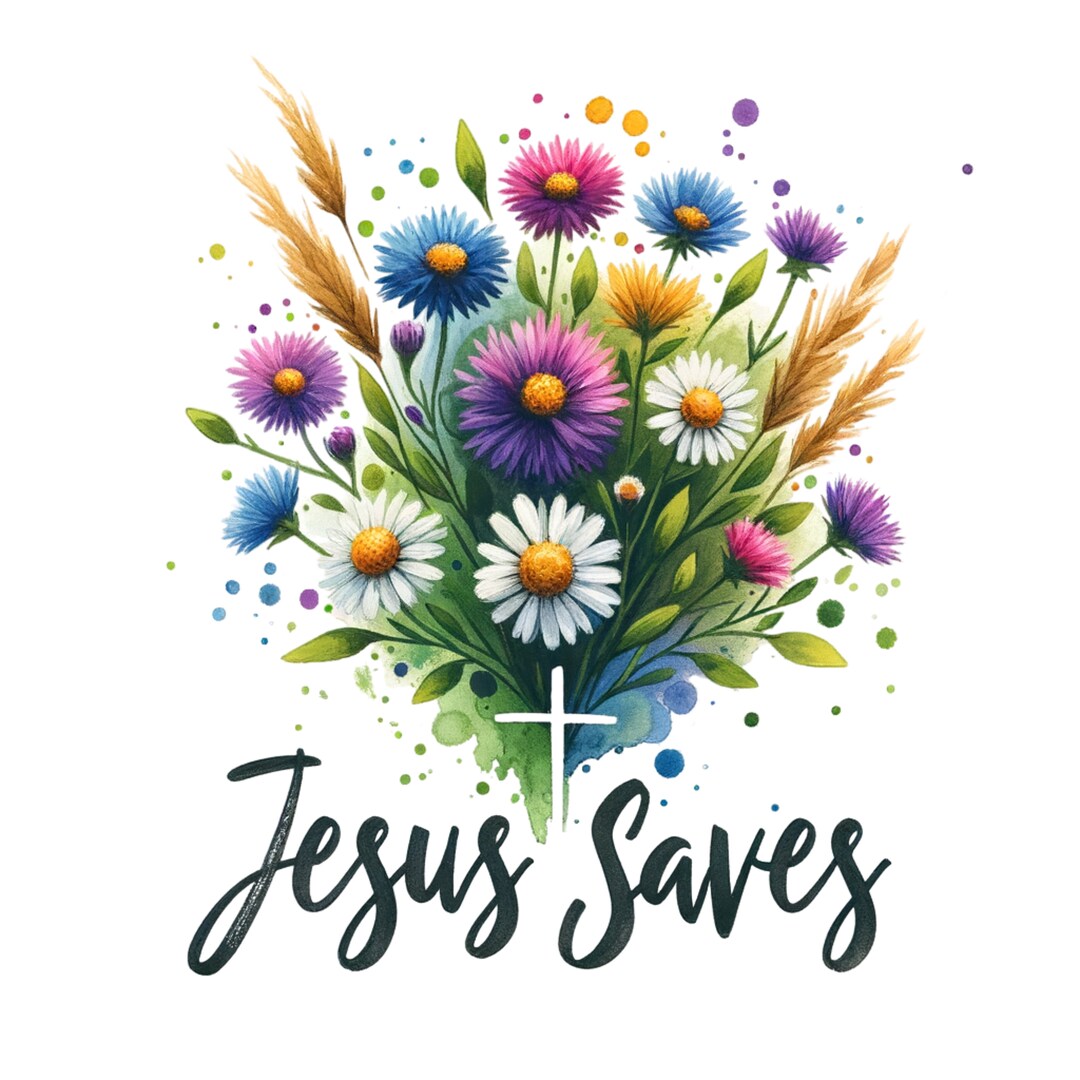 Spring Christian Clipart, Jesus Saves SVG, Wildflower Sublimation ...
