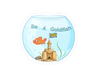 Be a Goldfish Waterproof Vinyl Sticker Perfect for Laptop, Water Bottle ...