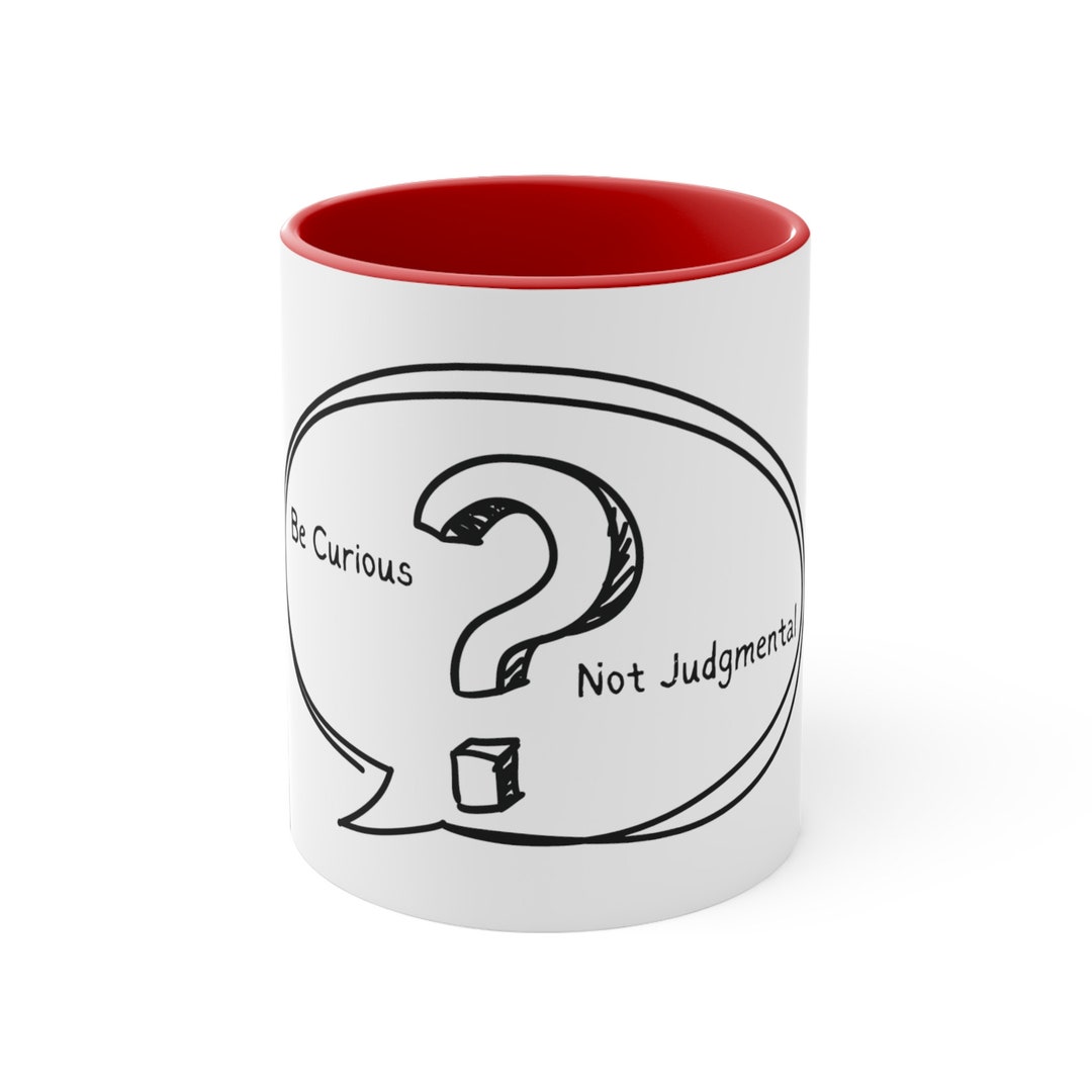 Be Curious, Not Judgmental Mug - Etsy