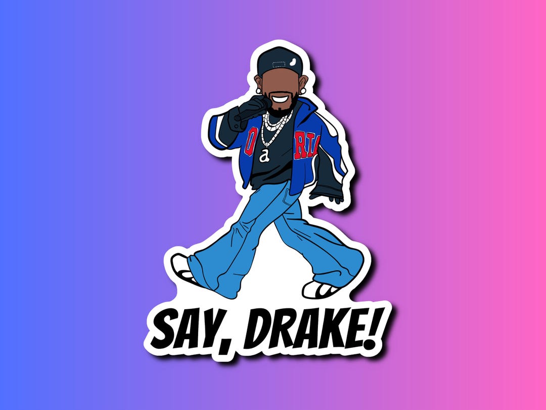 Say, Drake! Sticker – Inspired by Kendrick Lamar's 'not Like Us ...