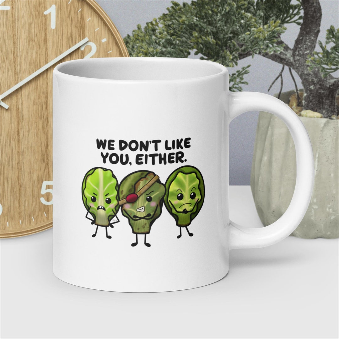 We Don't Like You Either, Funny Brussels Sprouts, Funny Veggie Mug ...