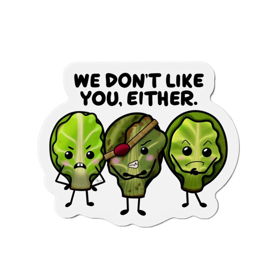 Die-cut Magnets, We Don't Like You Either, Funny Brussels Sprouts ...