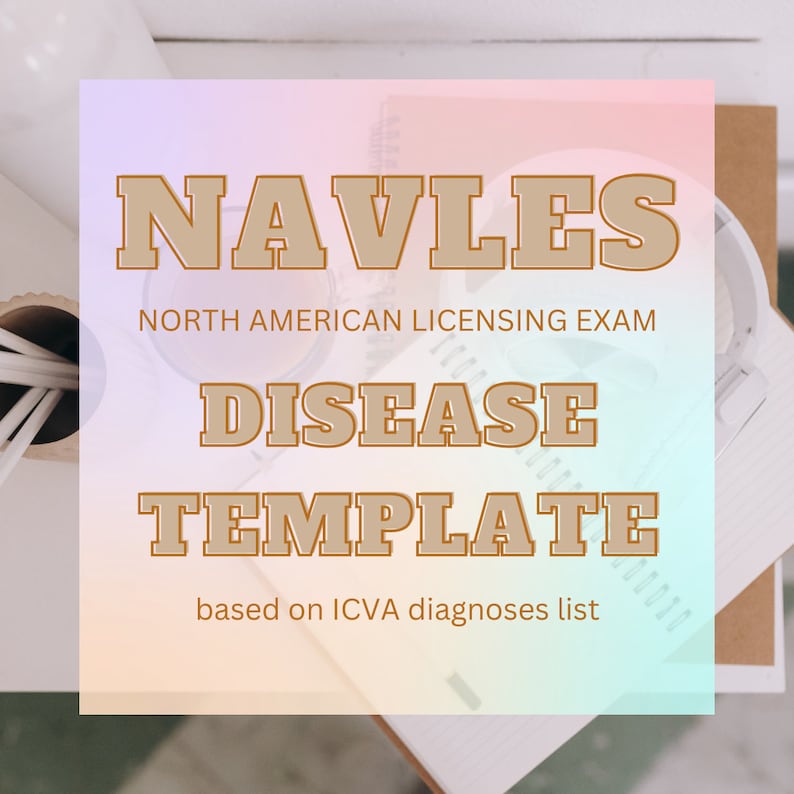 Navles DISEASE TEMPLATE - North American Licensing Exam Disease ...