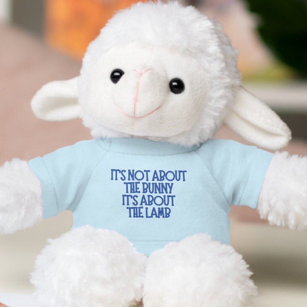 It's Not About the Bunny It's About the Lamb Plush, Easter Plushie ...