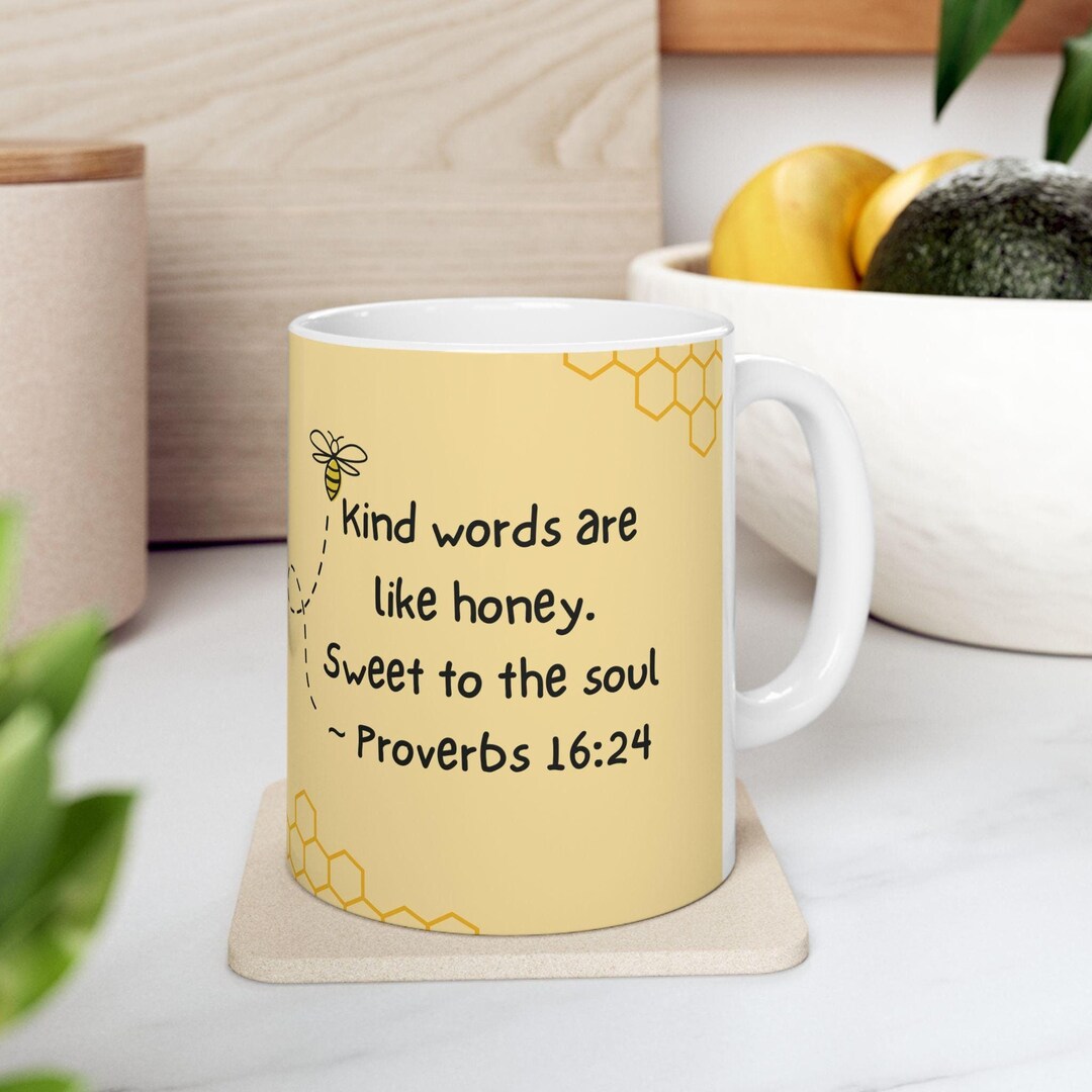 Kind Words, Honey, Proverbs 16:24, Bible Verse Ceramic Mug, (11oz, 15oz ...