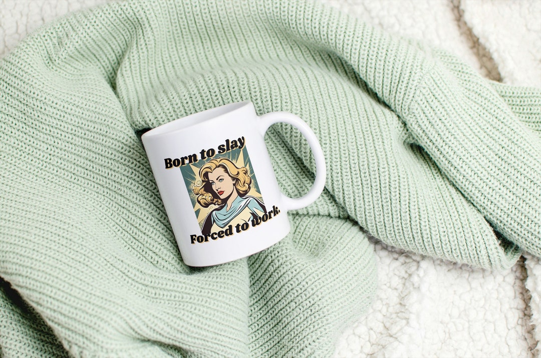 Born to Slay Forced to Work Coffee Mug Funny Meme Mug Retro Comic Gift ...