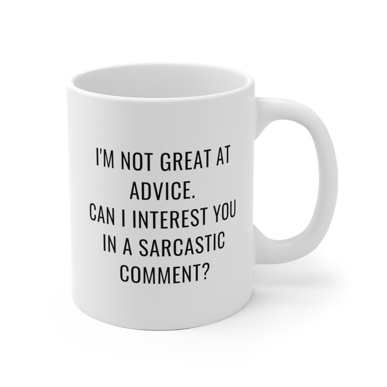 I'm Not Great at Advice Can I Interest You in Sarcastic Comments ...