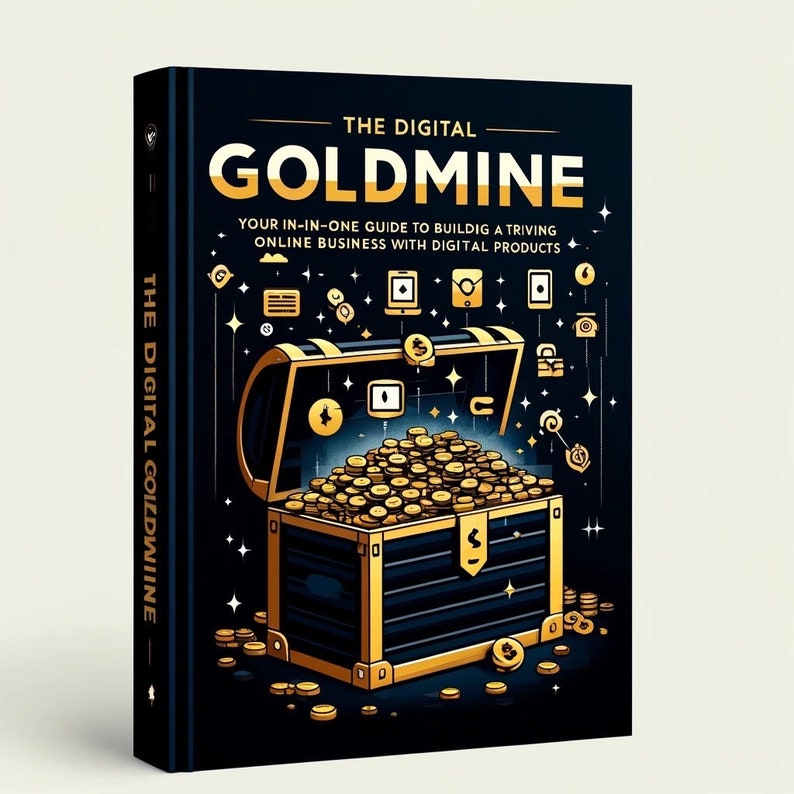 The Digital Goldmine Your All-in-one Guide to Building a Thriving ...