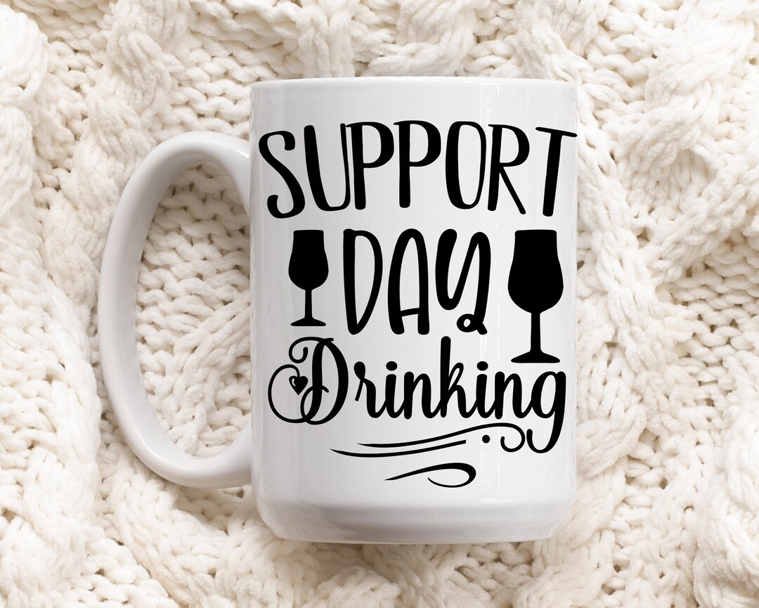 Support Day Drinking Ceramic Mug (11oz, 15oz) - Etsy