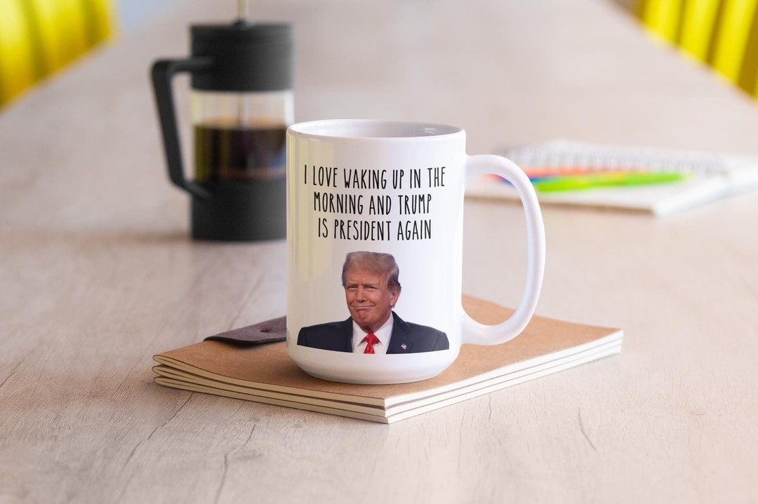 President Donald Trump Coffee Mug, Love Waking up Trump President Again ...