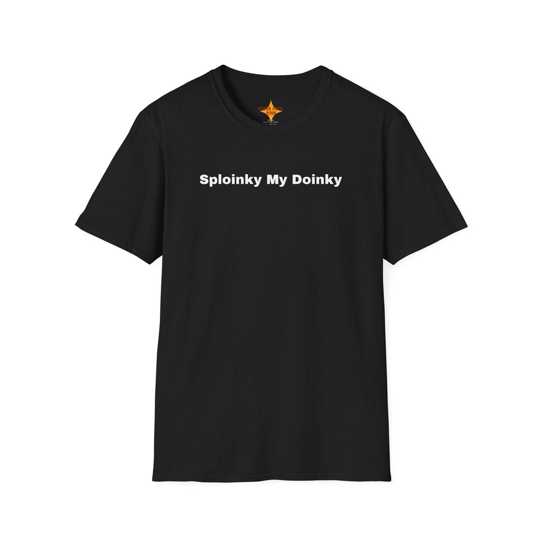 Sploinky My Doinky Shirt - Funny and Inappropriate Rave and Festival ...