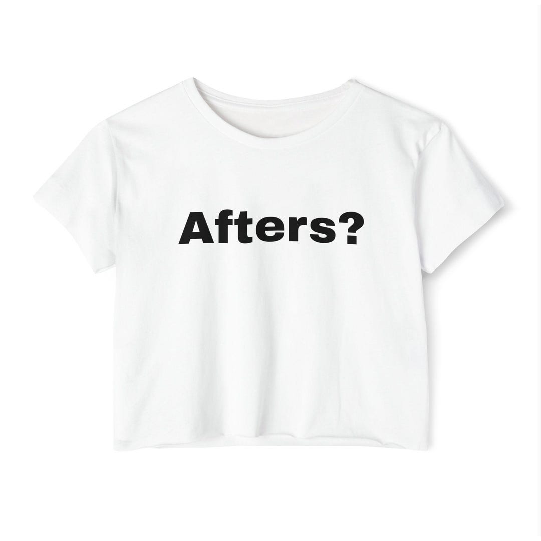 Afters Crop Top Tee - Funny and Inappropriate Rave and Festival Shirts ...