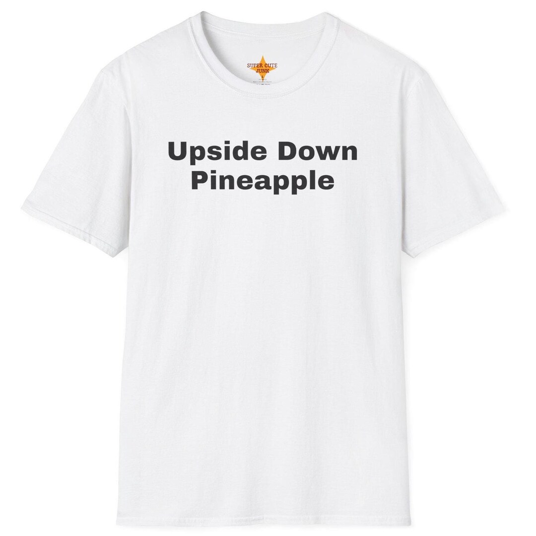 Upside Down Pineapple Shirt Funny and Inappropriate Rave and Festival ...