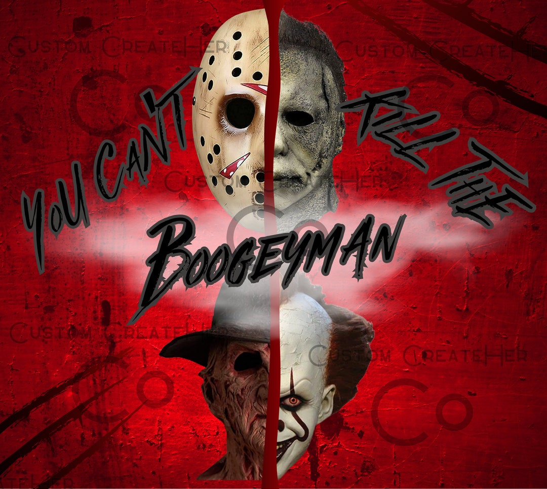 You Can't Kill the Boogeyman JPG, PNG Digital File - Etsy