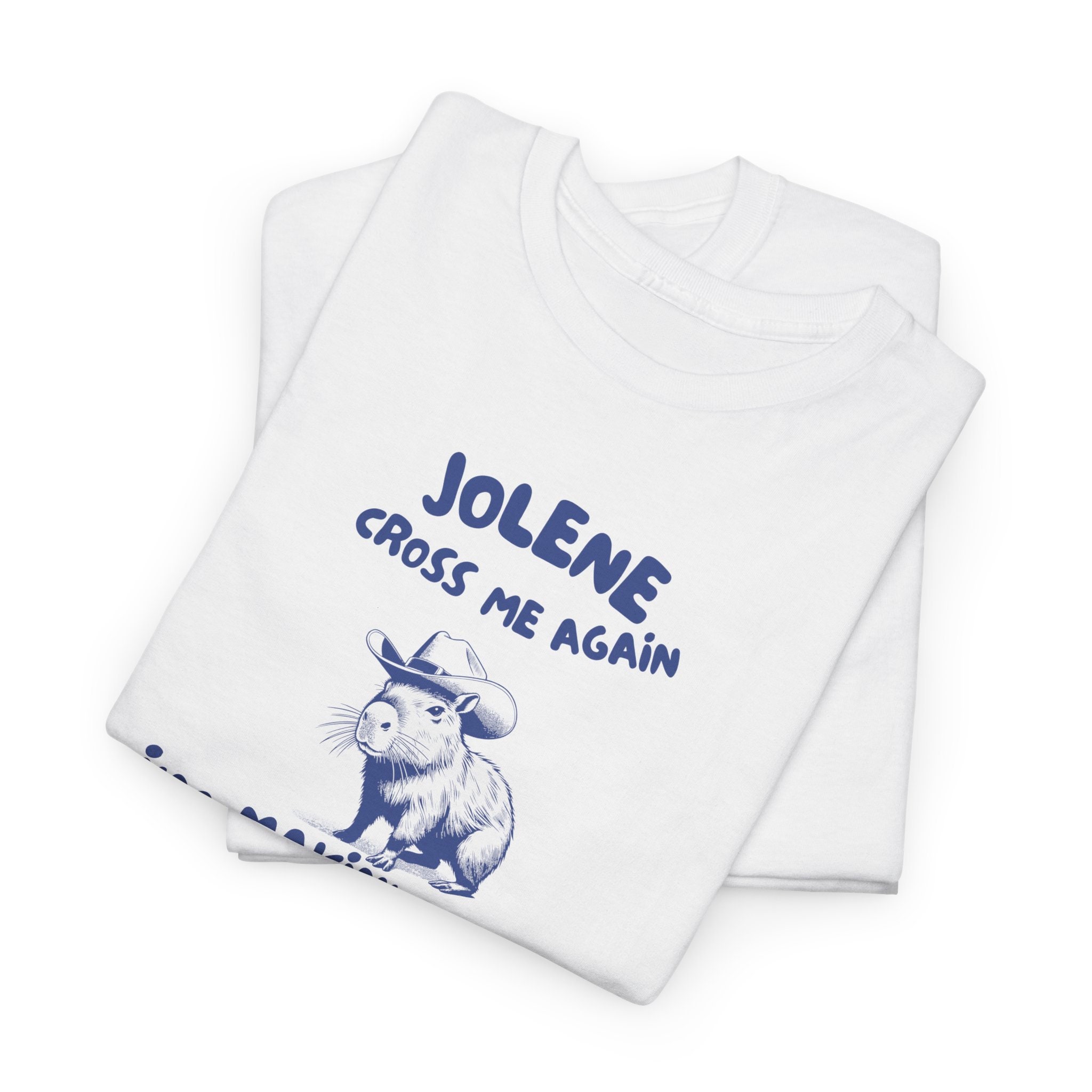 Jolene Cross Me Again, I'm Makin' a Scene Tee, Capybaras, Animal Meme ...