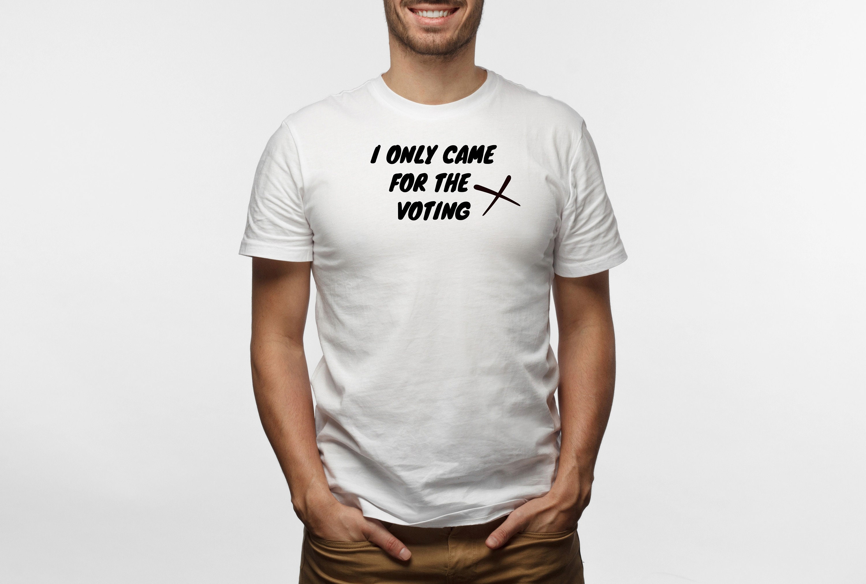 I Only Came for the Voting Shirt, Vote Shirt, Election Tshirt, Election ...