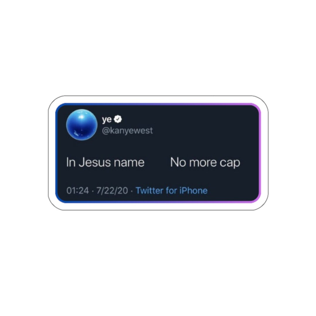 Ye Tweet in Jesus Name No More Cap Sticker Epic Tweets Stickers - Etsy