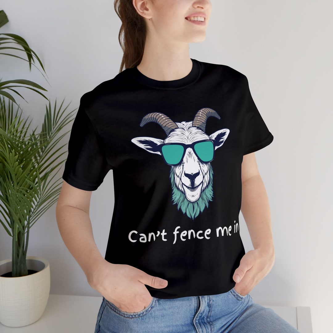 Funny Goat T-shirt Goat Gift Shirt Unisex Men & Women's Tee Can't Fence ...