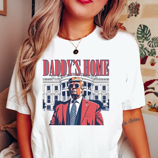 Daddy's Home T Shirts, Trump 2024 Shirt - Etsy