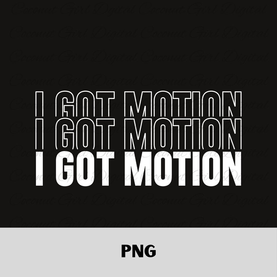 I Got Motion Sublimation PNG: Instant Download - Etsy