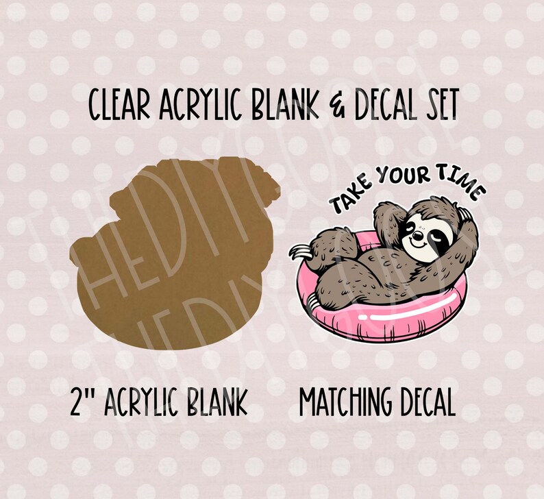 Take Your Time Sloth Clear Acrylic Blank and Matching Decal Sloth ...
