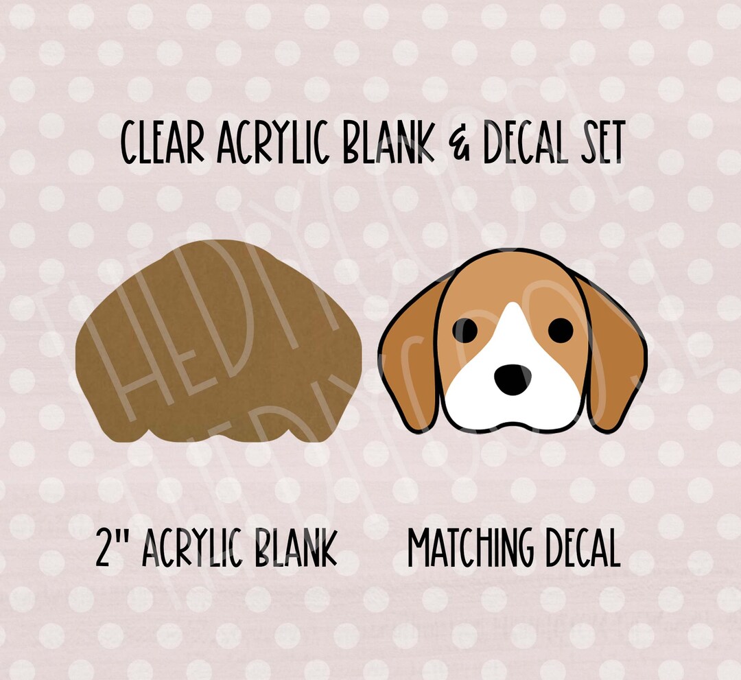 Beagle Face Acrylic Blank and Decal Set Beagle Dog Blank and Kiss Cut ...