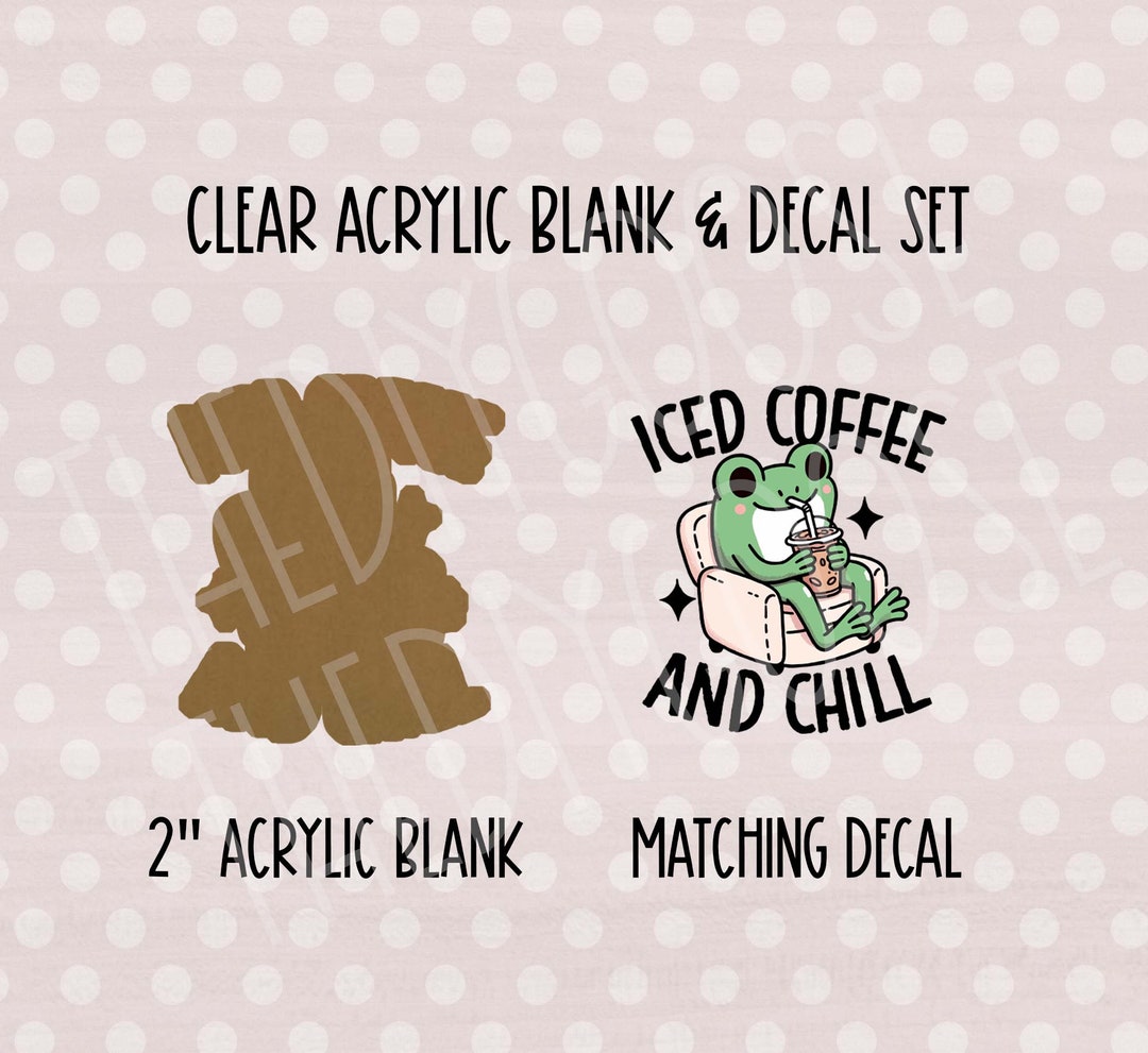 Iced Coffee and Chill Clear Acrylic Blank and Decal Set Coffee Frog ...