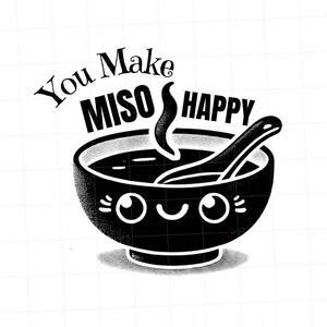 You Make Miso Happy PNG - Cute Soup Valentine's Pun Digital Download ...
