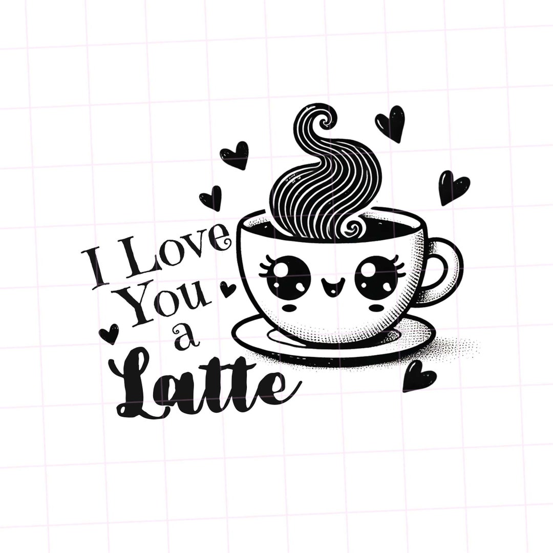 I Love You a Latte PNG Cute Coffee Valentine's Pun Digital Download ...