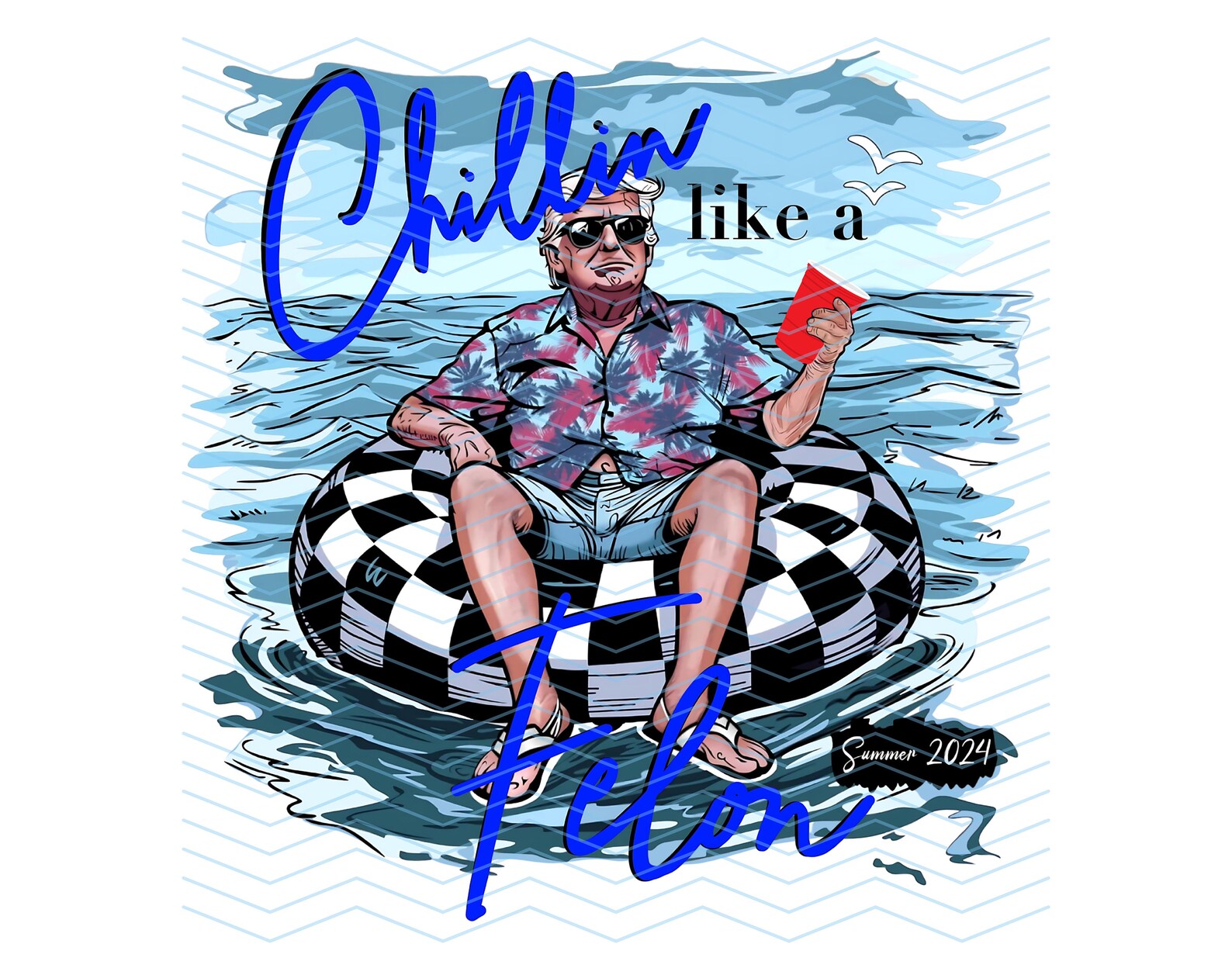 Trump Chillin Like A Felon SOLO CUP PNG, Great for Sublimation, 300DPI ...