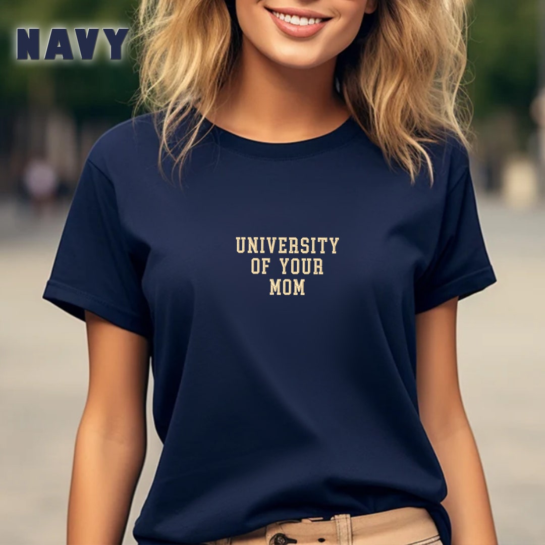 Embroidered University of Your Mom T-shirt, Funny T-shirt, Mother's Day ...