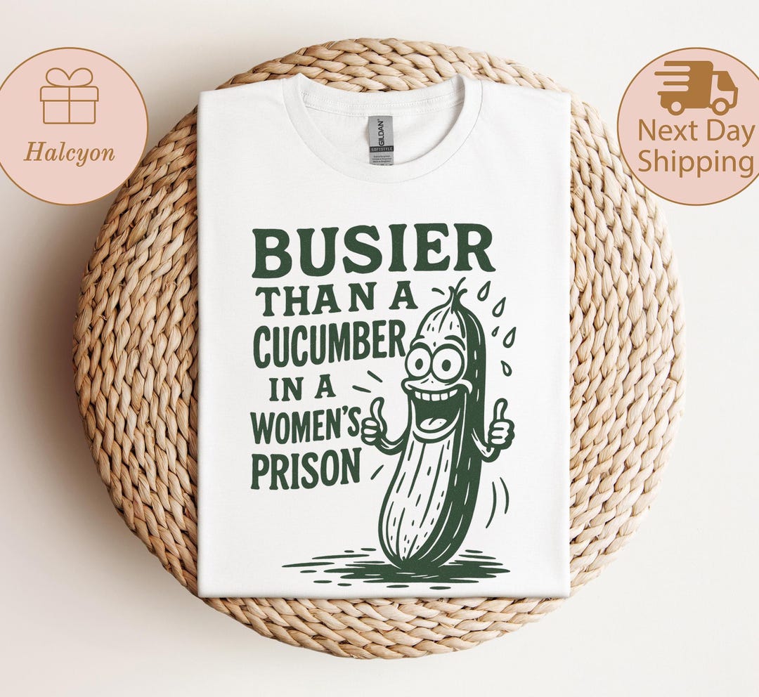 Funny Cucumber Shirt, Sarcastic Saying Shirt, Women Graphic Tee, Funny ...