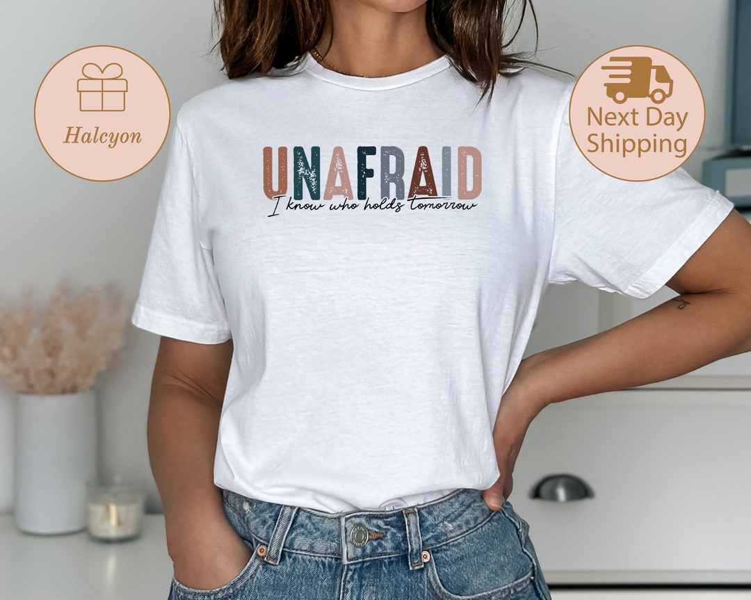 Unafraid I Know Who Holds Tomorrow Shirt, Christian Shirt, Jesus Lover ...