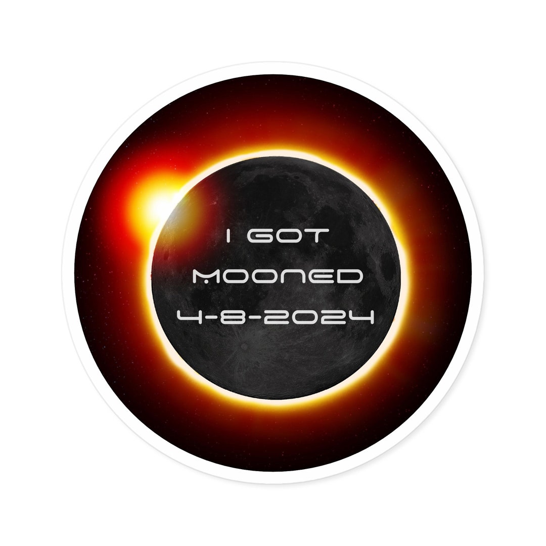 Total Eclipse 2024 Sticker i GOT Mooned Round Vinyl Stickers - Etsy