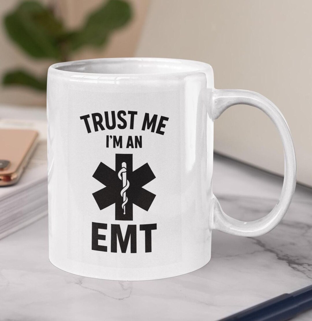 Funny EMT Mug: "trust Me I'm an Emt" - First Responder Gift - Etsy