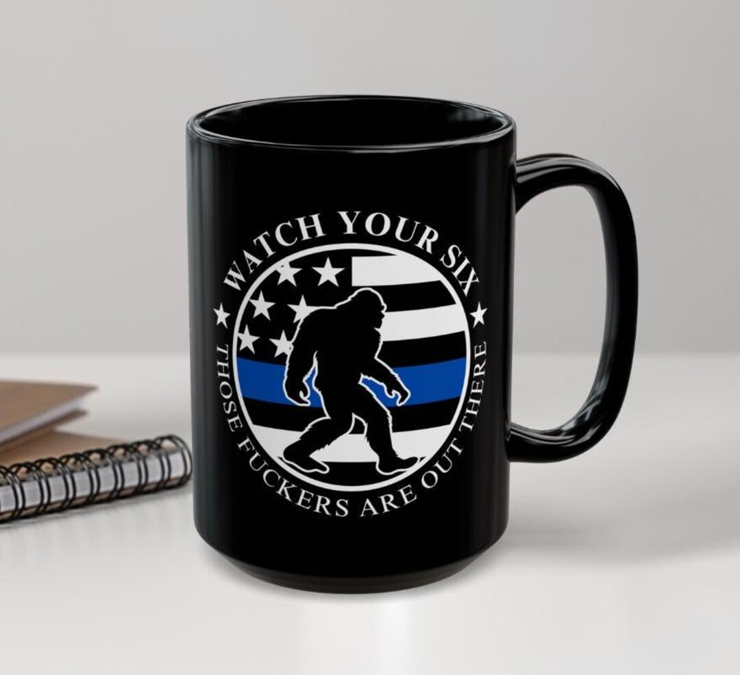 Coffee Mug, Police Officer Gift, Thin Blue Line Flag, Bigfoot, Watch ...